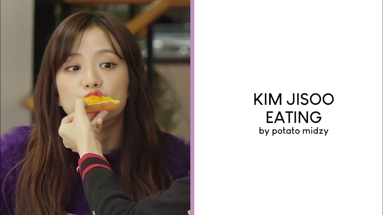 [🌷] KIM JISOO BLACKPINK EATING COMPILATIONS || POTATO MIDZY - YouTube