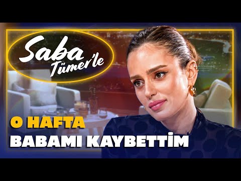O Hafta Babamı Kaybettim | Saba Tümer'le Bestemsu Özdemir