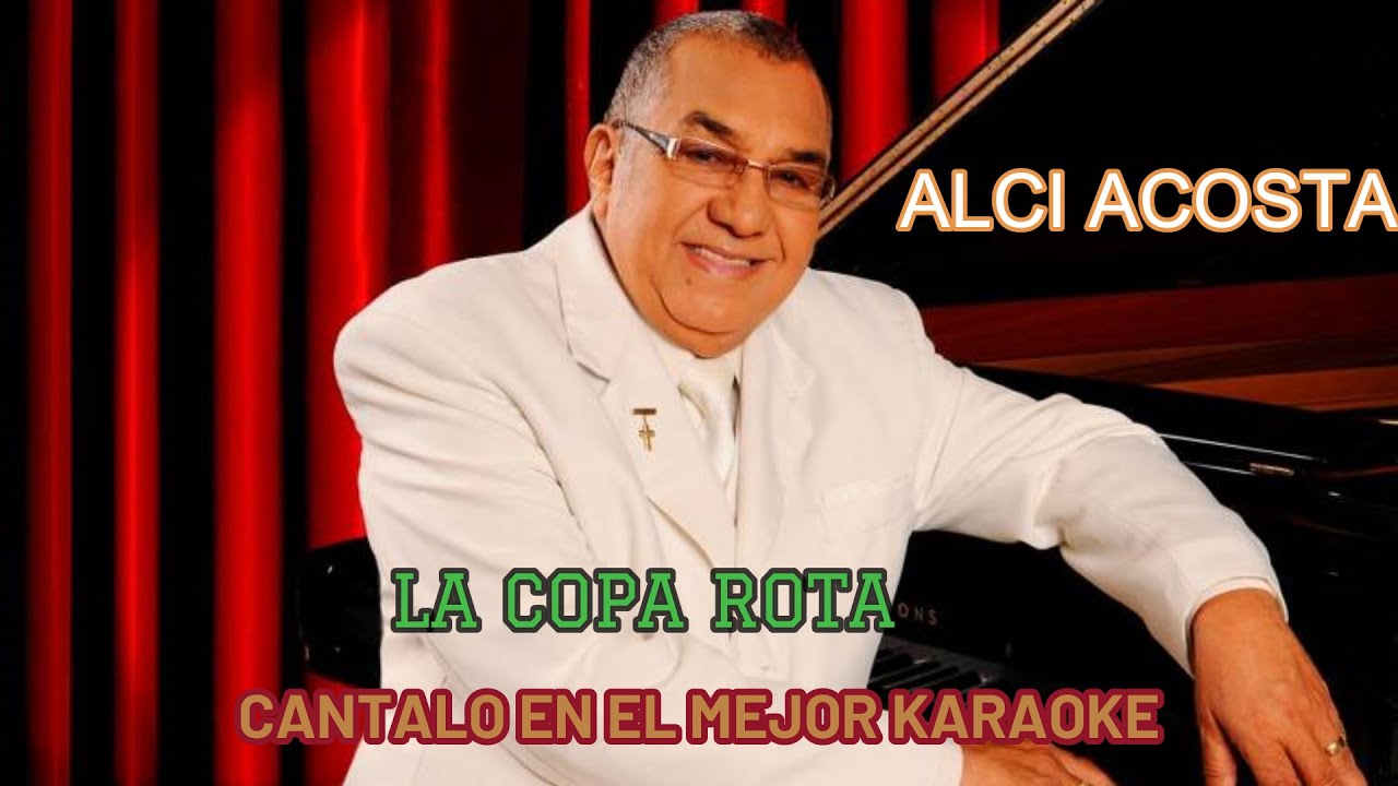 ALCI ACOSTA LA COPA ROTA - KARAOKE - YouTube