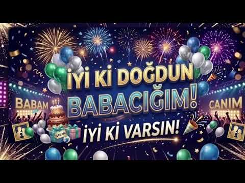 İYİ Kİ DOĞDUN BABACIĞIM! 🎈DOĞUM GÜNÜN KUTLU OLSUN 🥳🎁