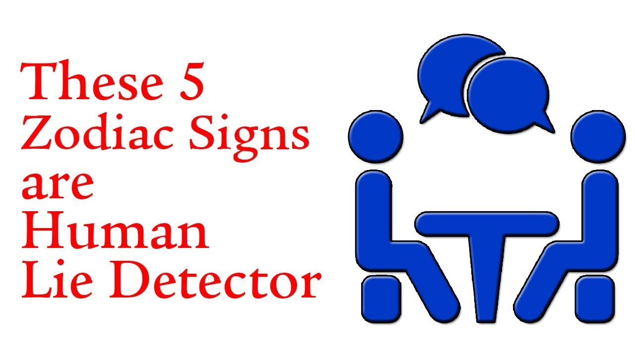 These 5 Zodiac Signs are Human Lie Detectors that cannot be fooled ...