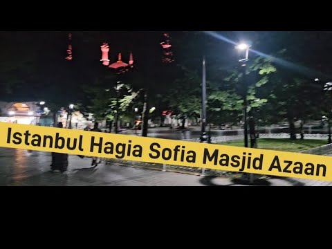 istambul hagià sofia masjid Rat ka view?A .m.qasmi sahab? aafiya ...