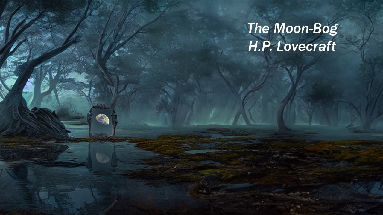 The Moon-Bog by H.P. Lovecraft. Horror. Audiobook - YouTube