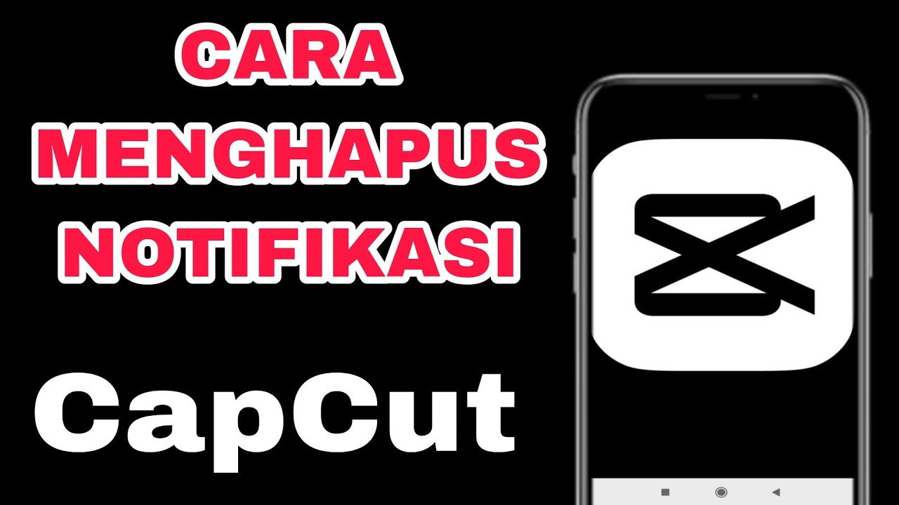 Cara Hapus Notifikasi Capcut | Cara Matikan Notifikasi Capcut - YouTube