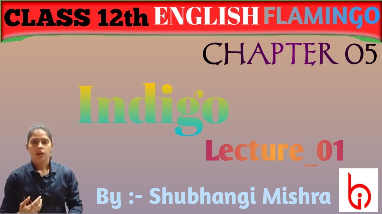 Indigo L_01 || Book Flamingo Chapter 05 || Class 12th English || By ...