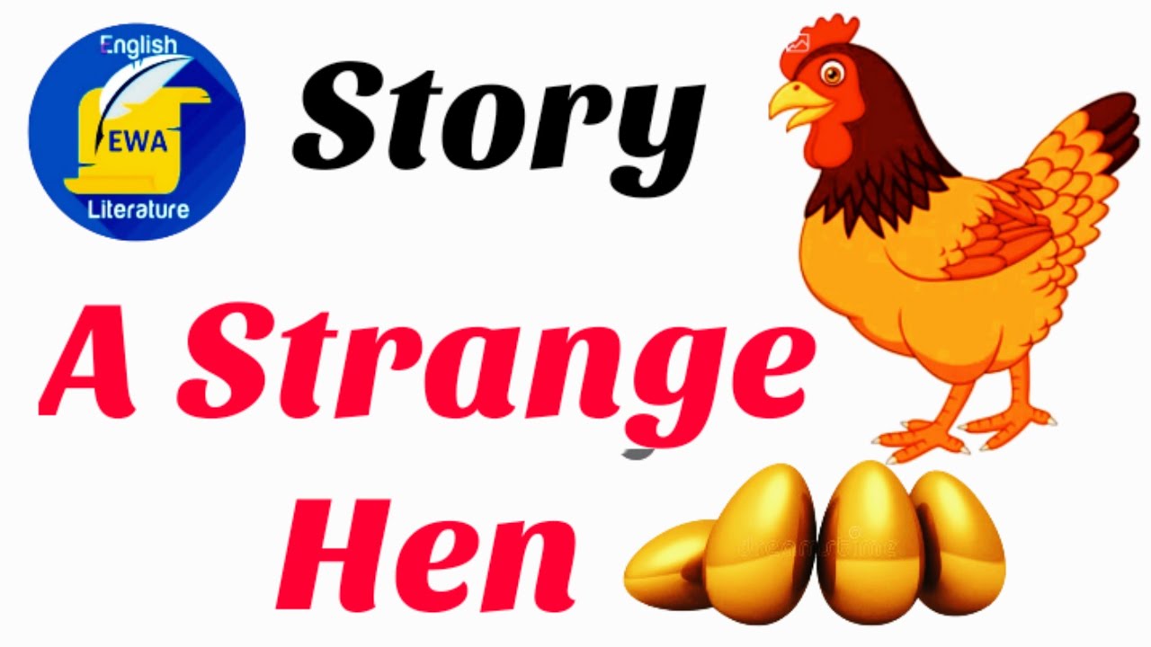 Short English Story A Strange Hen For Class 5,6,and 7||English With ...