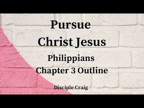 Pursue Christ Jesus - Bible Study Philippians 3 Outline - YouTube
