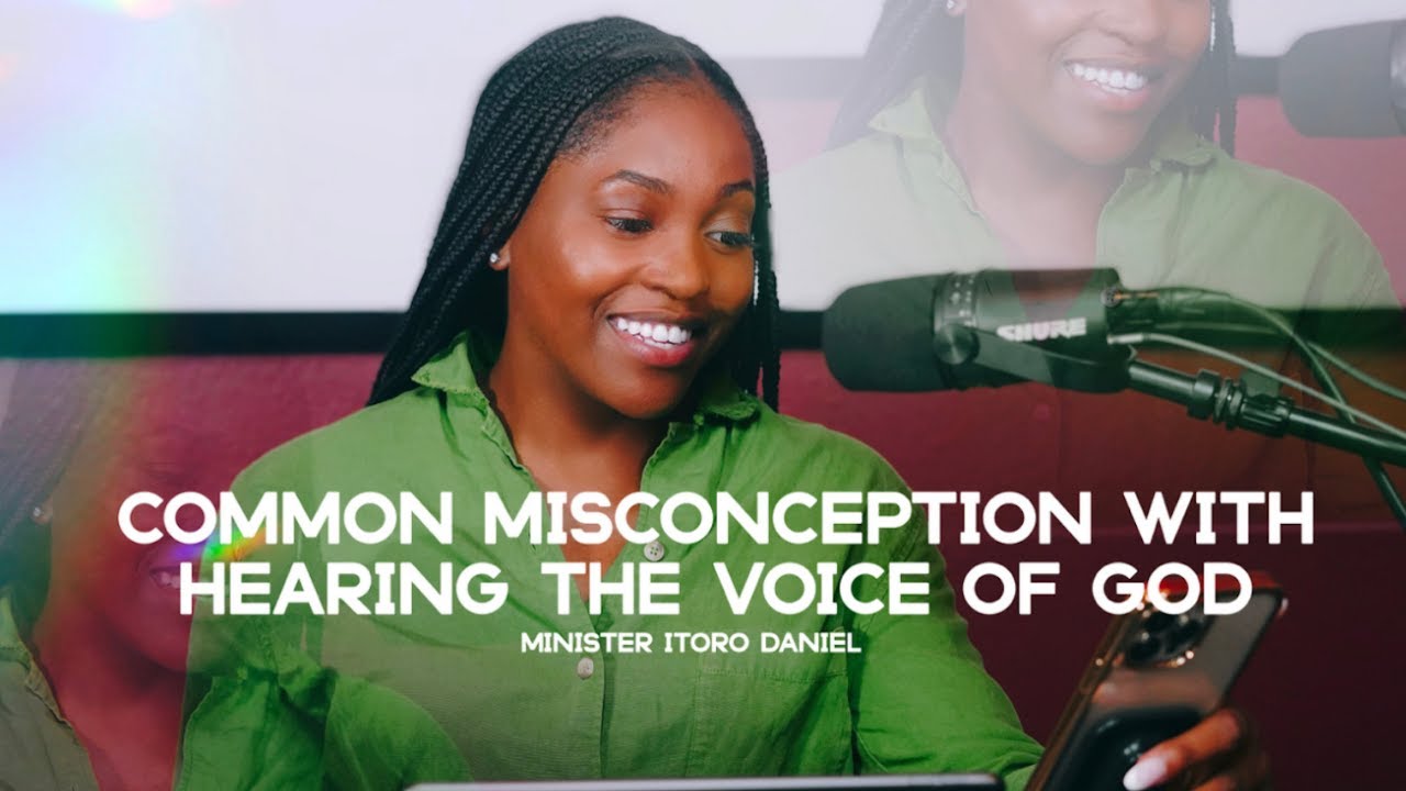 THE COMMON MISCONCEPTION WITH HEARING THE VOICE OF GOD | ITORO DANIEL - YouTube