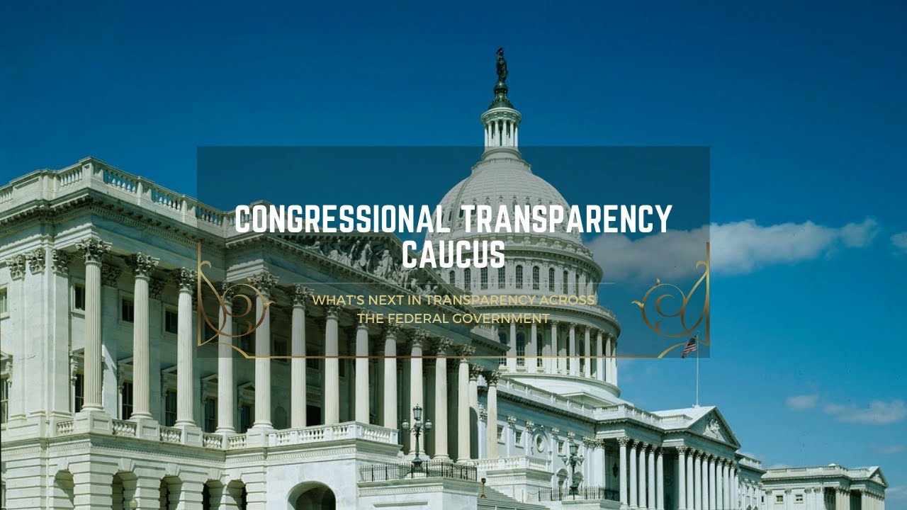 Congressional Transparency Caucus: What's Next in Transparency Across ...