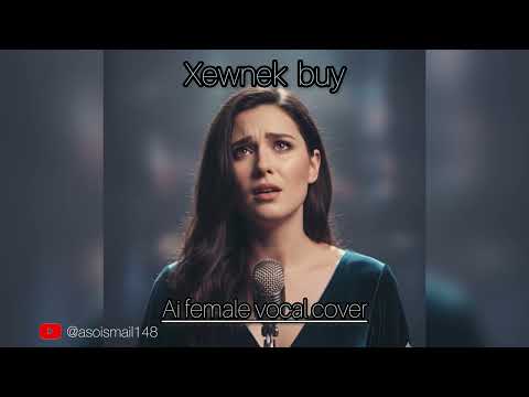 Xewnek buy (خەونێک بوی) AI female vocal cover 