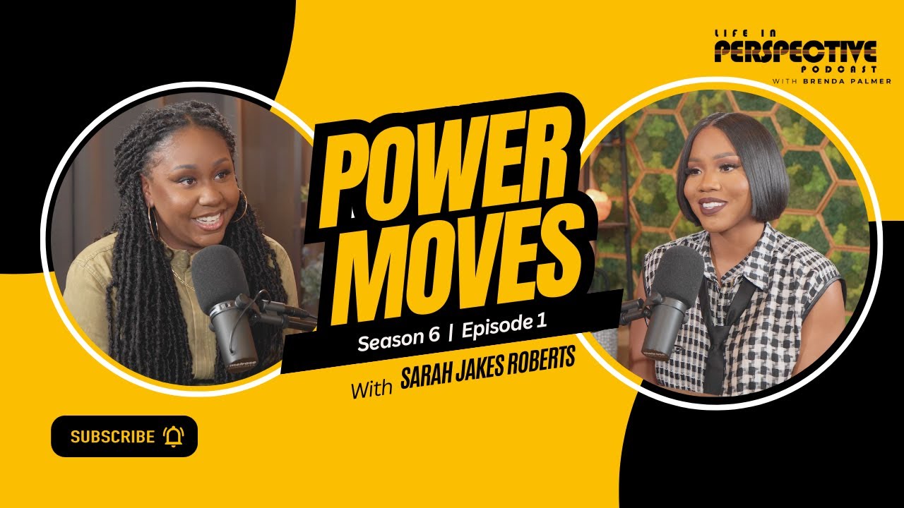 Power Moves | Sarah Jakes Roberts | Life In Perspective Podcast - YouTube