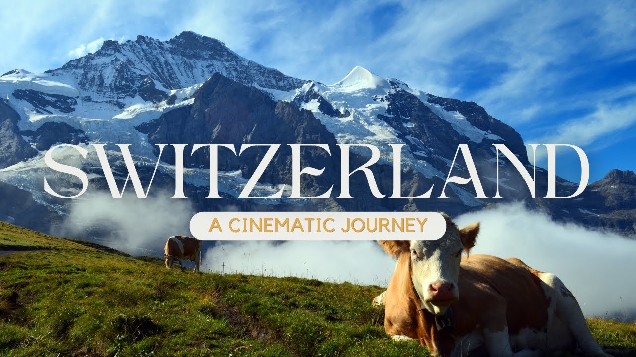 Journey to Switzerland: Cinematic 4K Relaxation Travel Video - YouTube