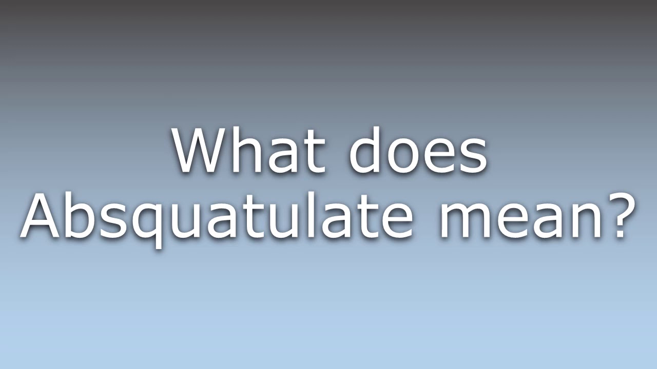 What does Absquatulate mean? - YouTube