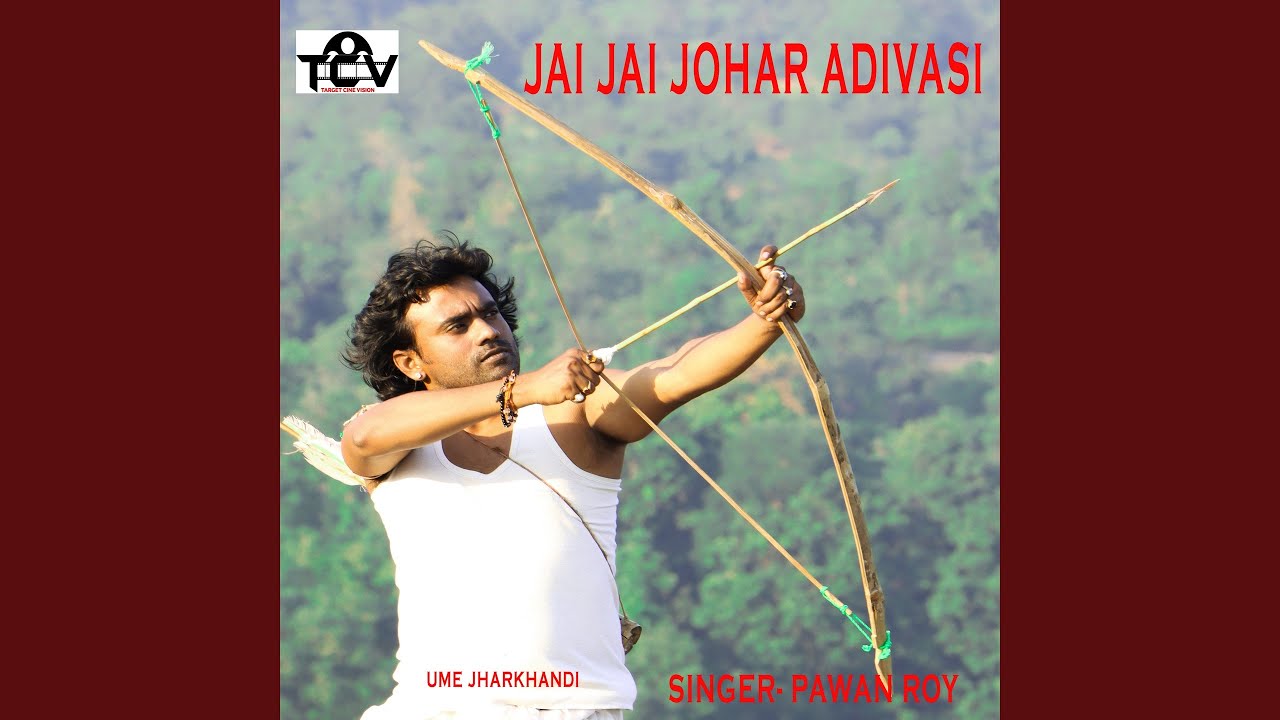 Jai Jai Johar adivasi (feat. Ume Jharkhandi) - YouTube
