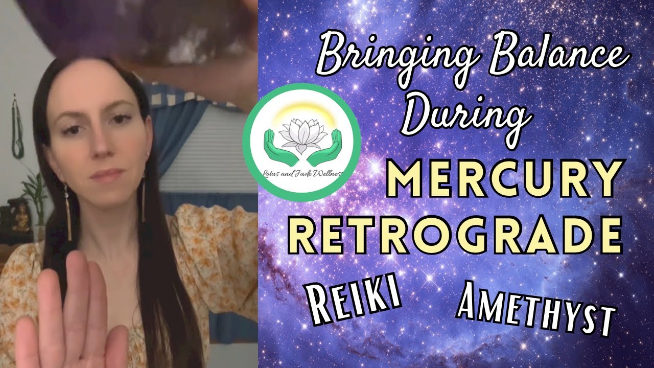 Bringing Balance During Mercury Retrograde with Reiki and Amethyst ...