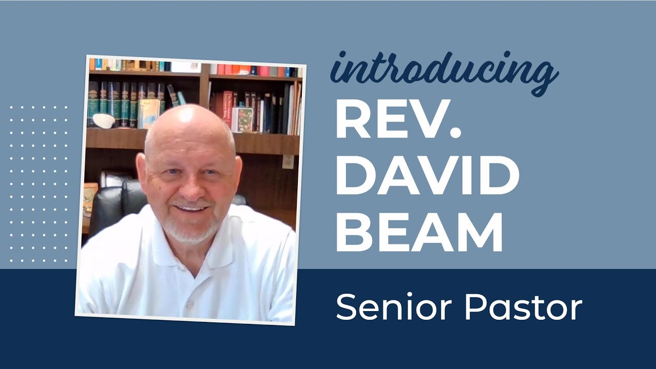 Introducing Senior Pastor, Rev. David Beam - YouTube