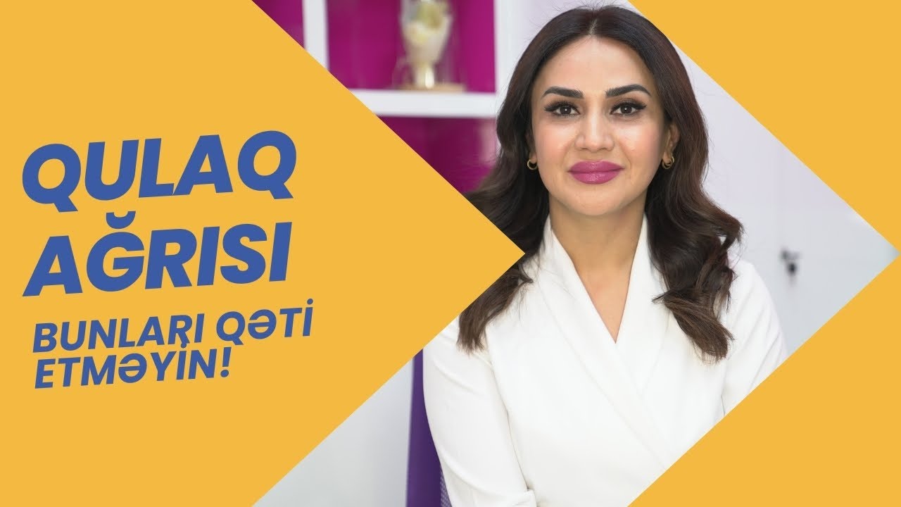Uşaqlarda QULAQ AĞRISI \ Bunları qəti ETMƏYİN! - YouTube