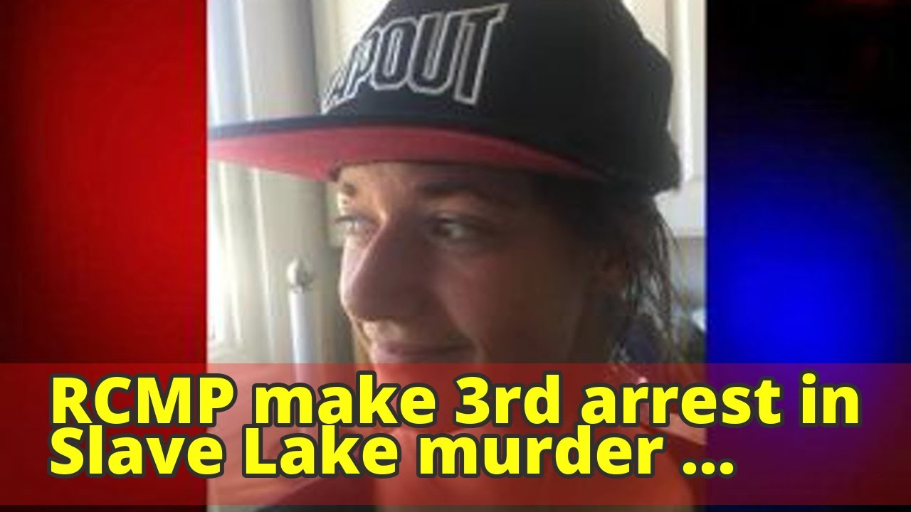 RCMP make 3rd arrest in Slave Lake murder investigation - YouTube