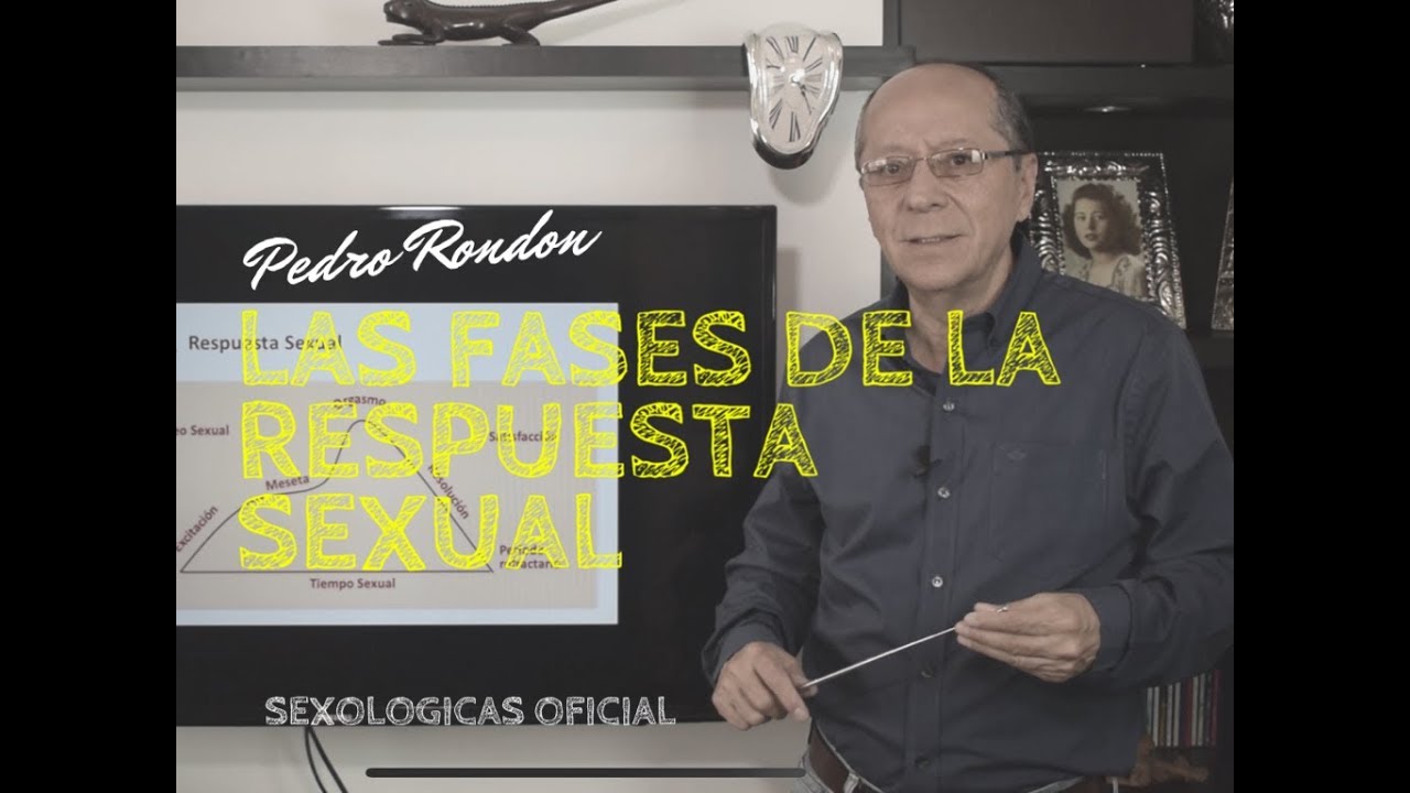 Pedro Rondon l Las fases de la respuesta sexual - YouTube