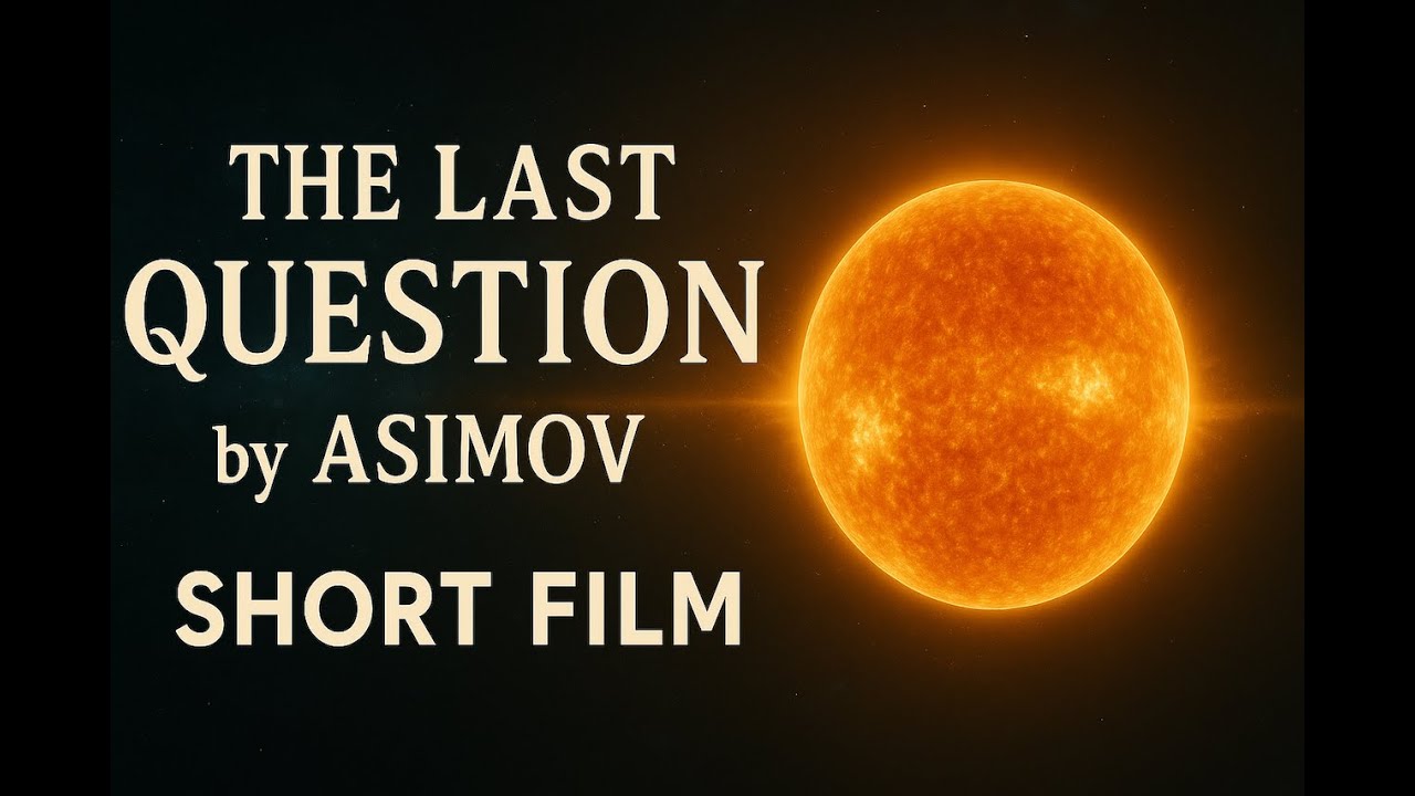 Short Film: "The Last Question" - Based on the short story by Isaac ...
