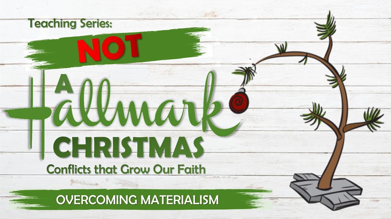 Not A Hallmark Christmas: Overcoming Materialism - YouTube
