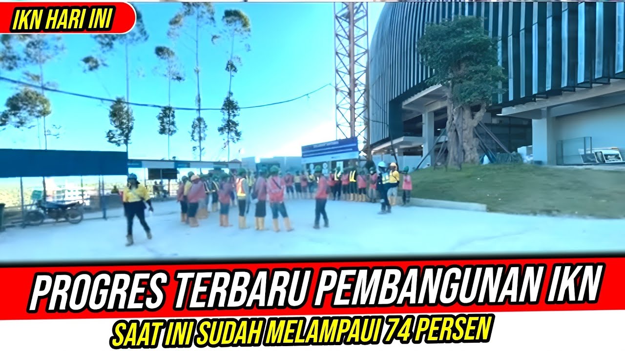 IKN HARI INI‼️ Progres Terbaru Pembangunan IKN Sudah 74 Persen ...