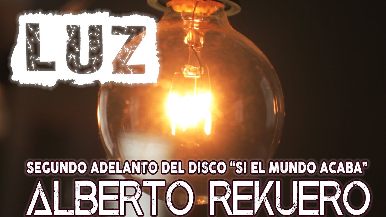 Luz - @AlbertoRekuero - Segundo Adelanto del Nuevo Disco 2020 - YouTube