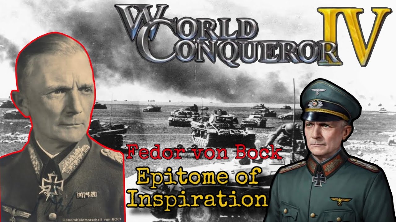 The Epitome of Inspiration. A Fedor Von Bock World Conqueror 4 General Overview. - YouTube