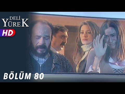 Deli Yürek - 80.Bölüm