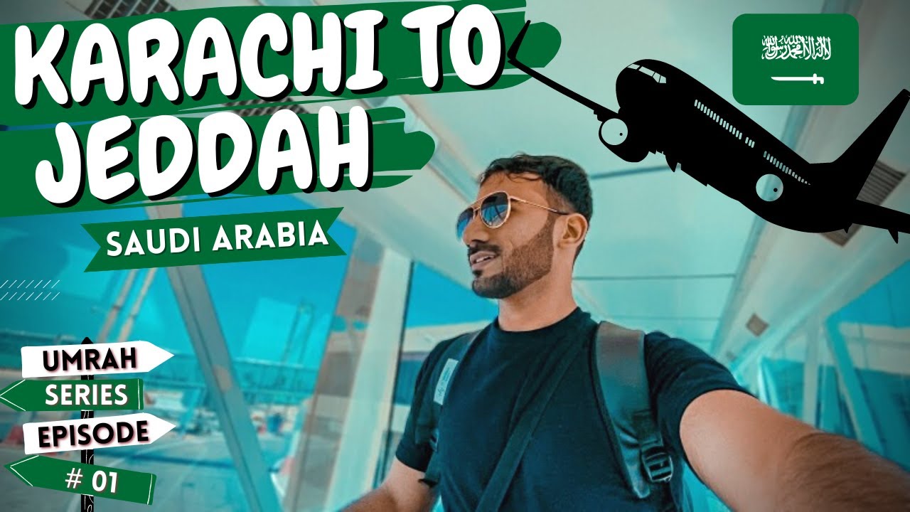 KARACHI TO JEDDAH, SAUDI ARABIA | UMRAH SERIES EP #01 | ISRAR BALOCH 🇸🇦 ...