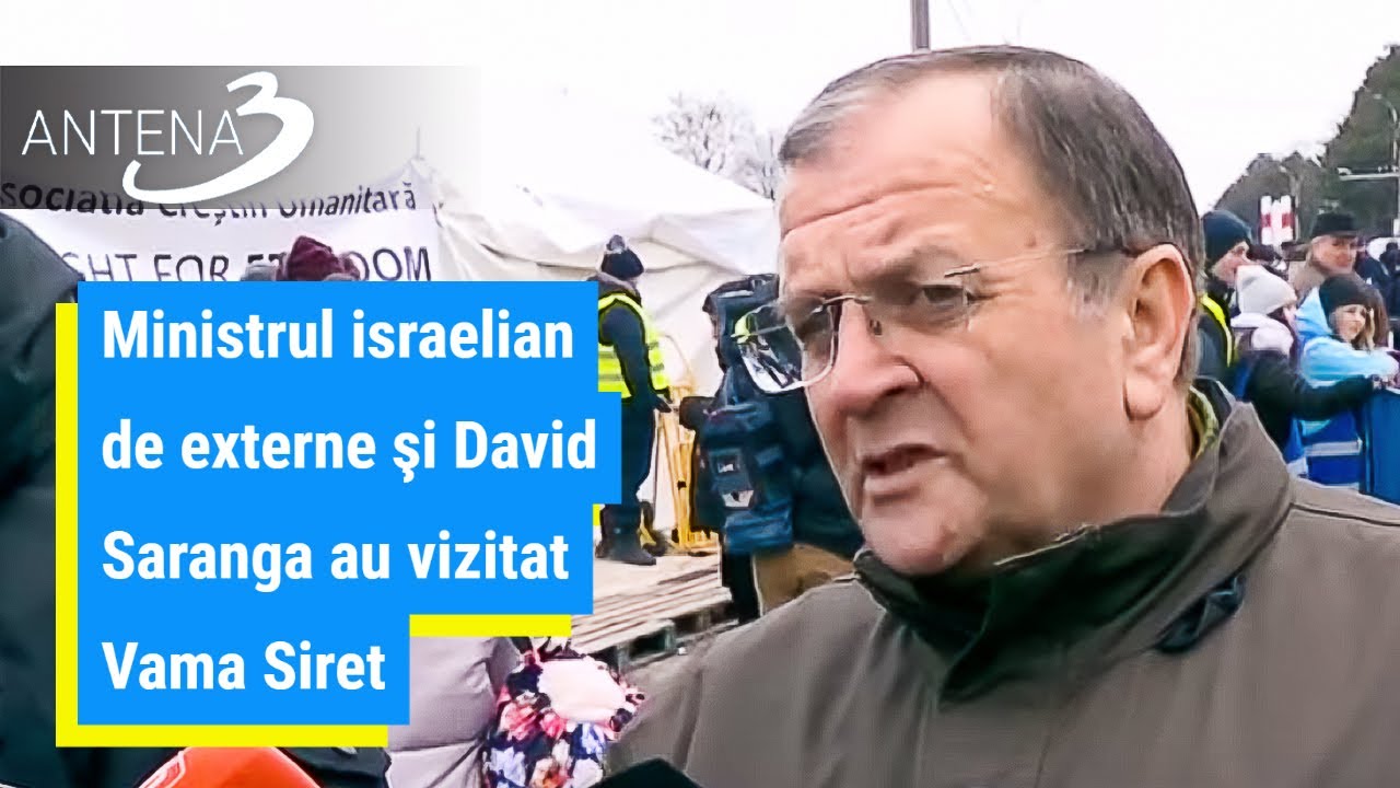 Ministrul israelian de externe şi David Saranga au vizitat Vama Siret ...