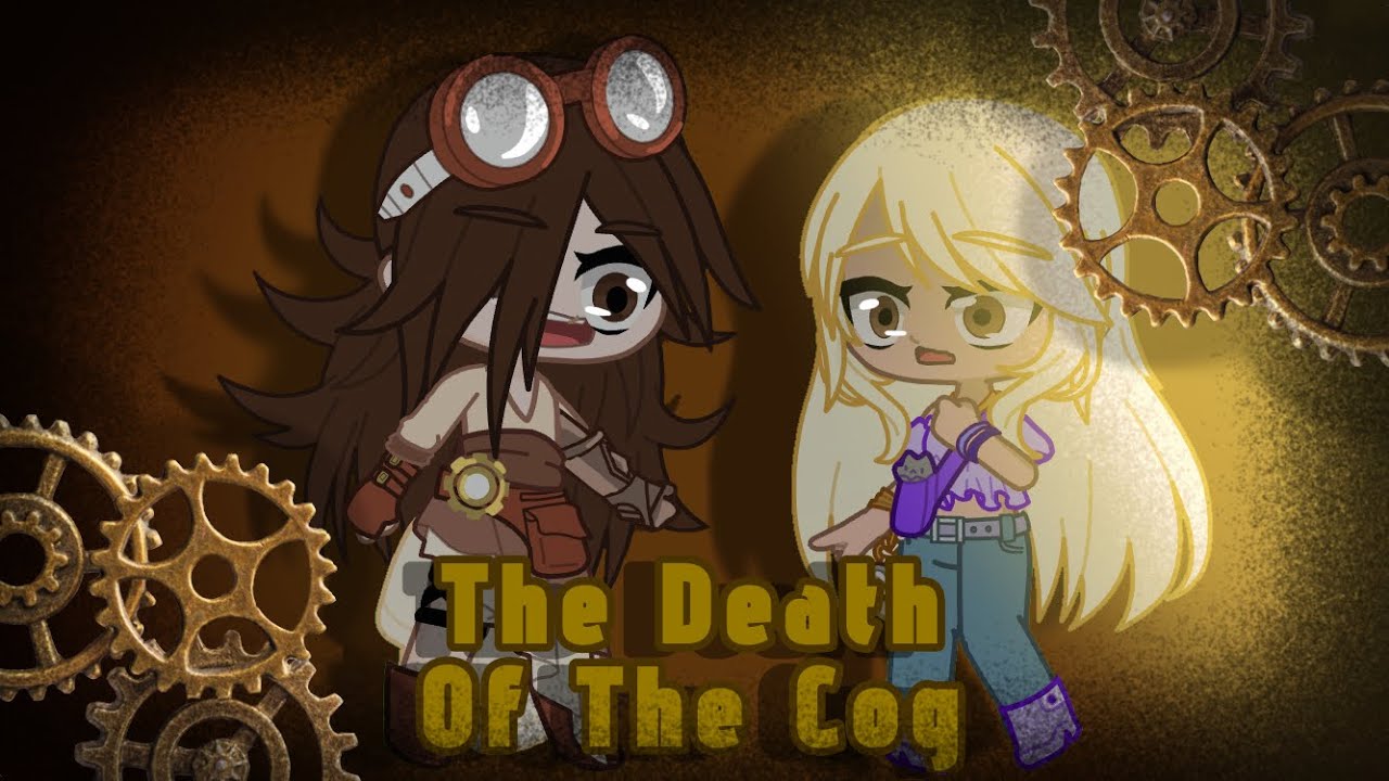 || The Death Of The Cog || GL2MV || Gacha Life 2 || Steampunk ...
