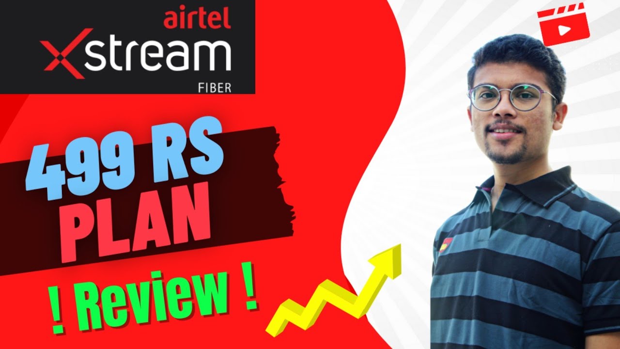 Airtel Xstream Fiber 499 Plan | Airtel Xstream Fiber Installation ...