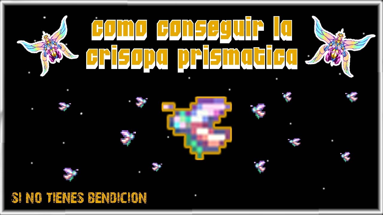 Como conseguir la crisopa prismatica sin bendicion - Terraria 1.4 - YouTube