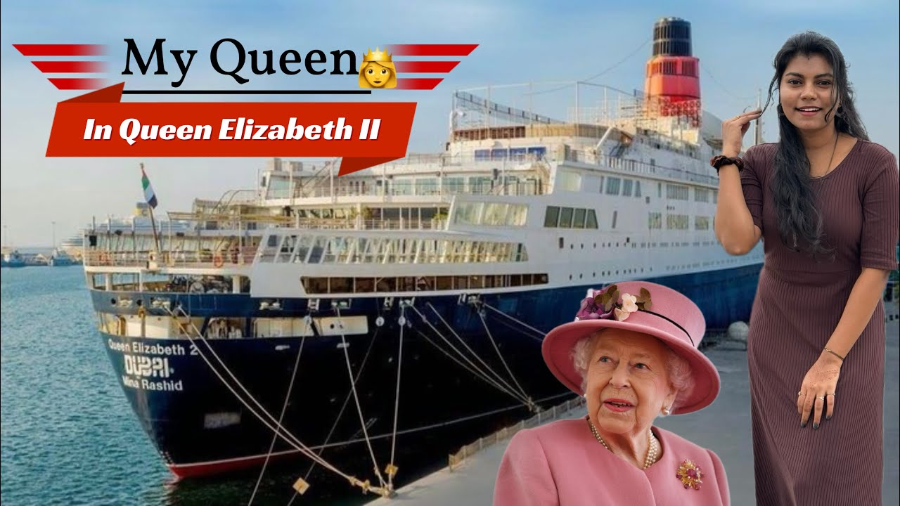 Queen Elizabeth II series ️ | Dubai | Ship | Hotel | Museum | Rolls ...