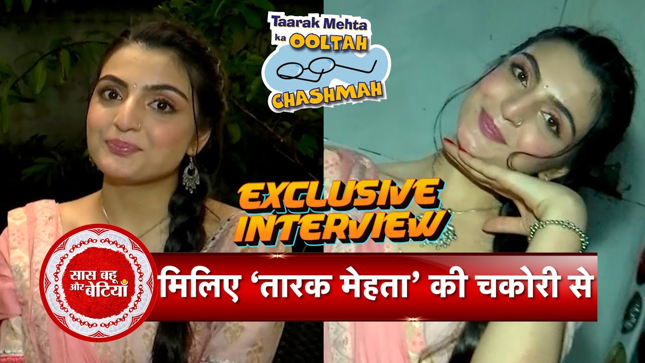 Taarak Mehta Ka Ooltah Chashmah: Exclusive Chat with Chakori aka Swati ...