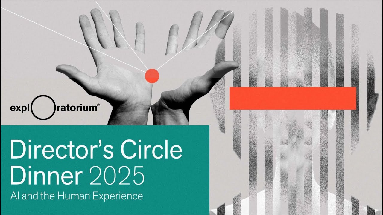 Director's Circle Dinner 2025 | AI and the Human Experience | Exploratorium - YouTube