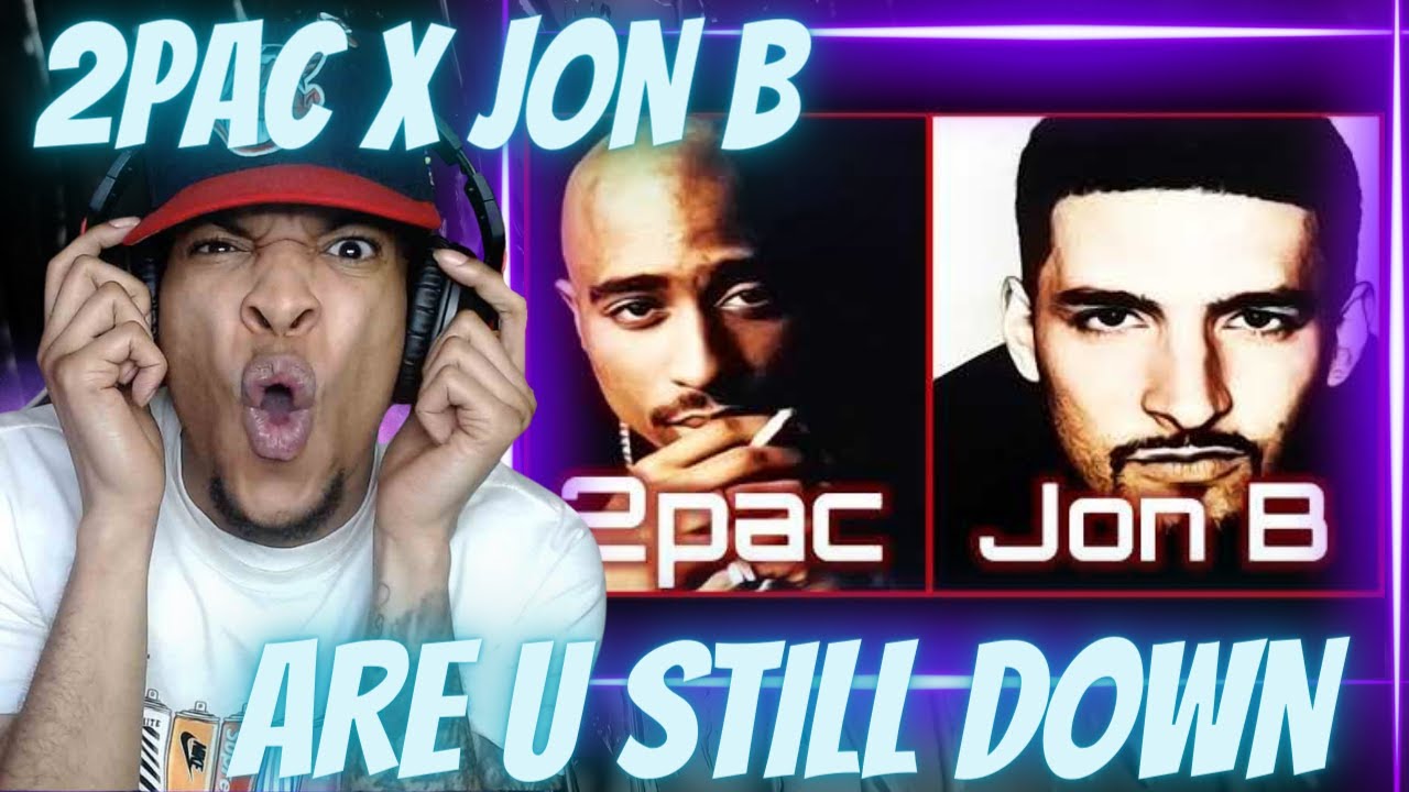 THIS JOINT SO FIRE!!! JON B. x 2PAC - ARE U STILL DOWN | REACTION - YouTube