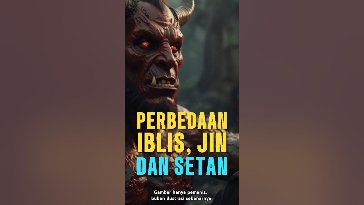 Perbedaan Iblis jin dan syetan #setan #iblis #jin - YouTube