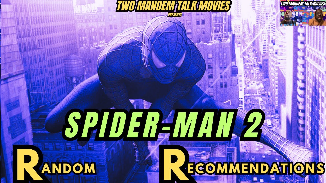 Spider-Man 2 | Random Recommendations | Two ManDem Talk Movies - YouTube