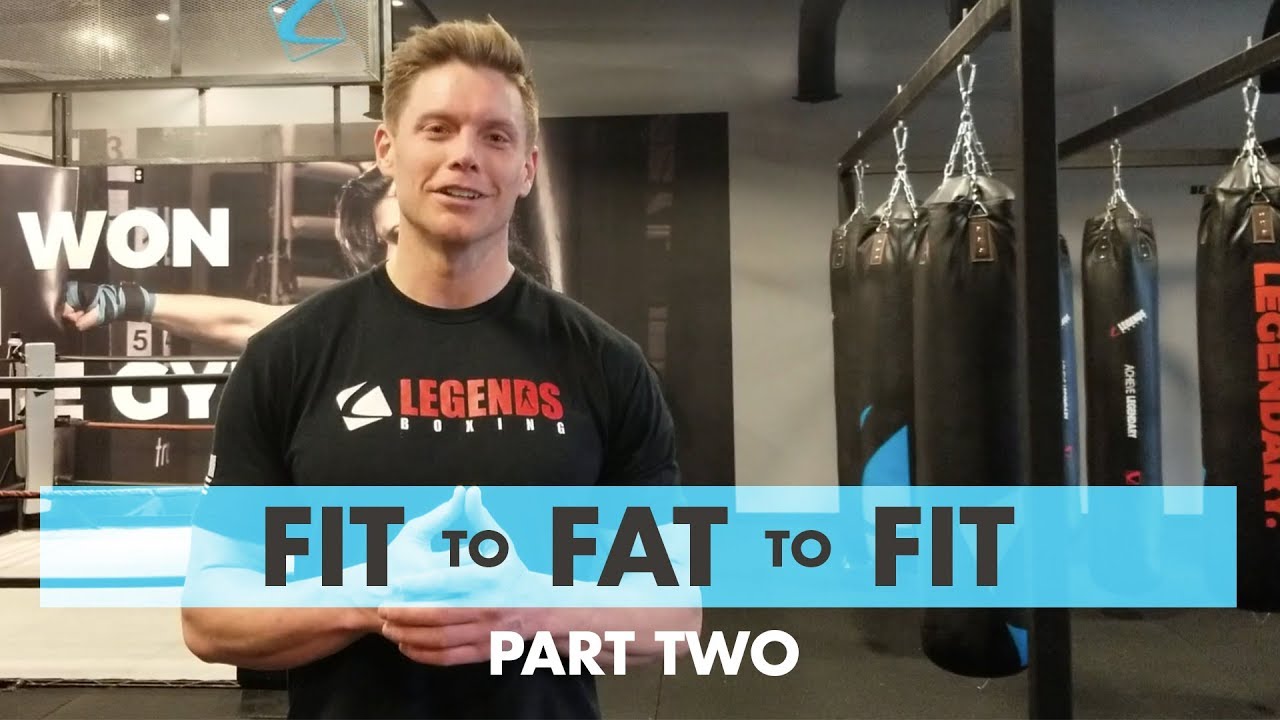 "Fit To Fat To Fit" Part Two - YouTube