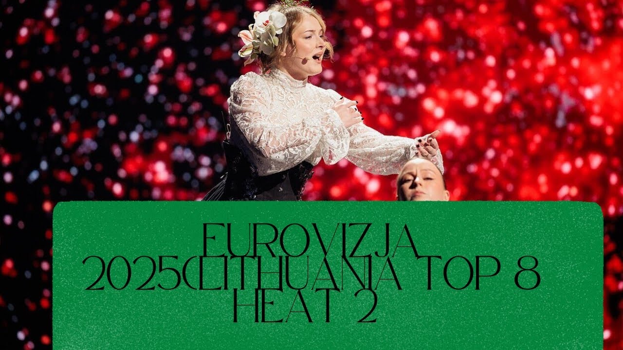eurovizija 2025 2nd heat(lithuania eurovision 2nd semifinal) (top 8 ...