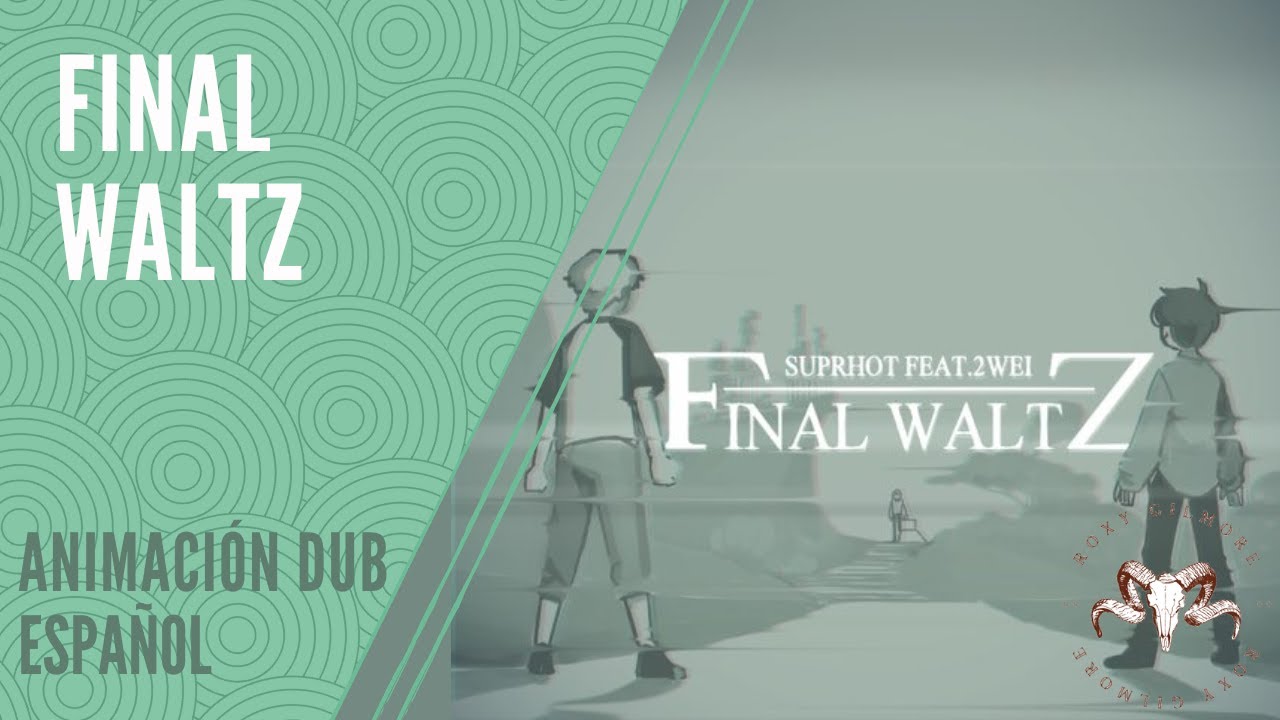 Final Waltz | Animation dub español - YouTube