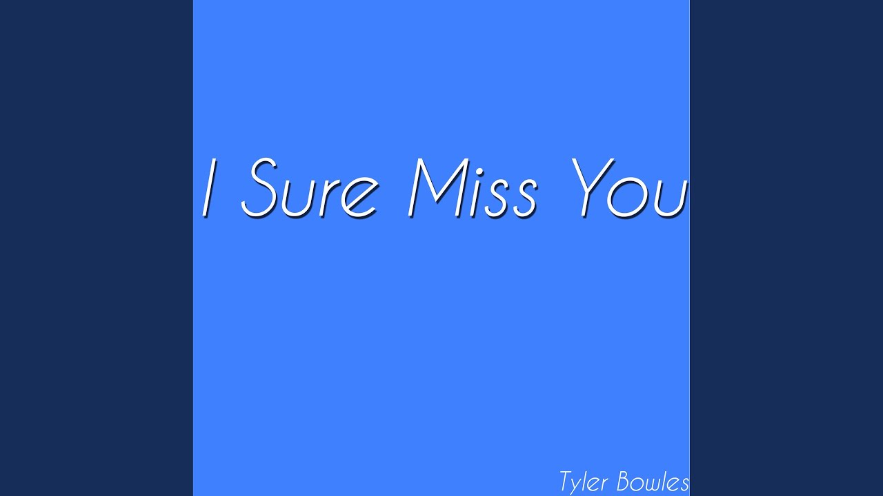 I Sure Miss You Youtube