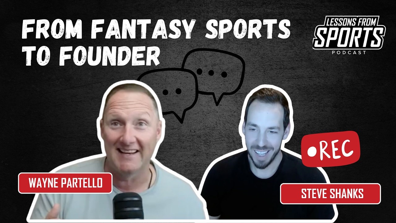 Lessons From Sports Ep 24: From Fantasy Sports to Founder with Steve ...