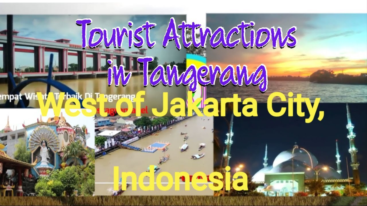 Tourist Attractions in Tangerang, West of Jakarta City, Indonesia - YouTube