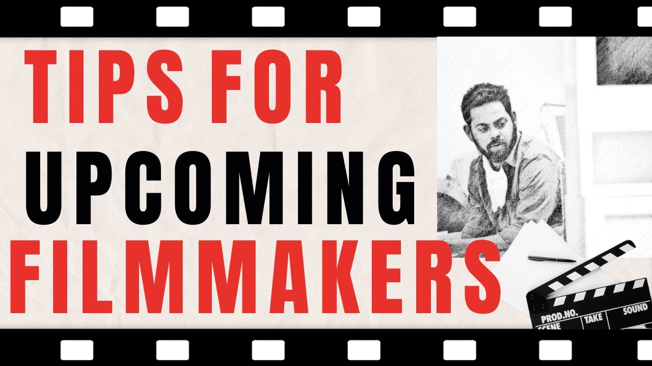 Tips for upcoming Filmmakers | Filmmaking Tutorials ...