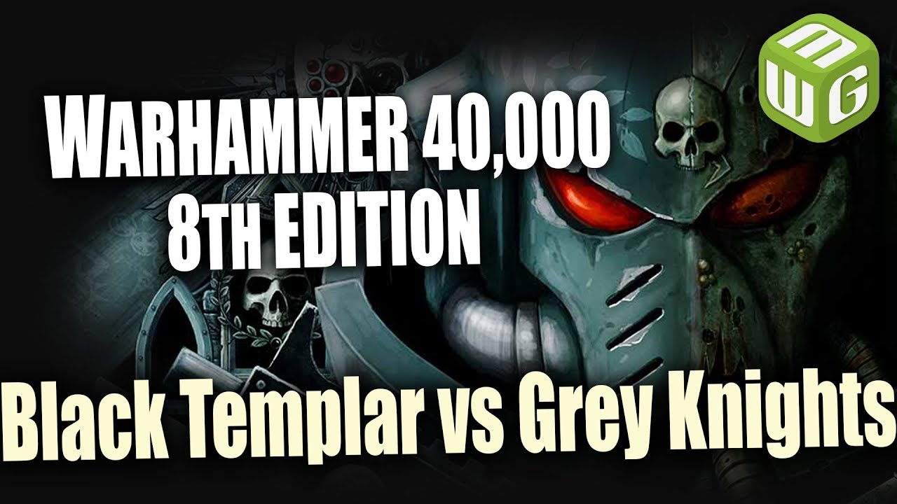 Black Templar vs Grey Knights Warhammer 40k 8th Edition Battle Report ...