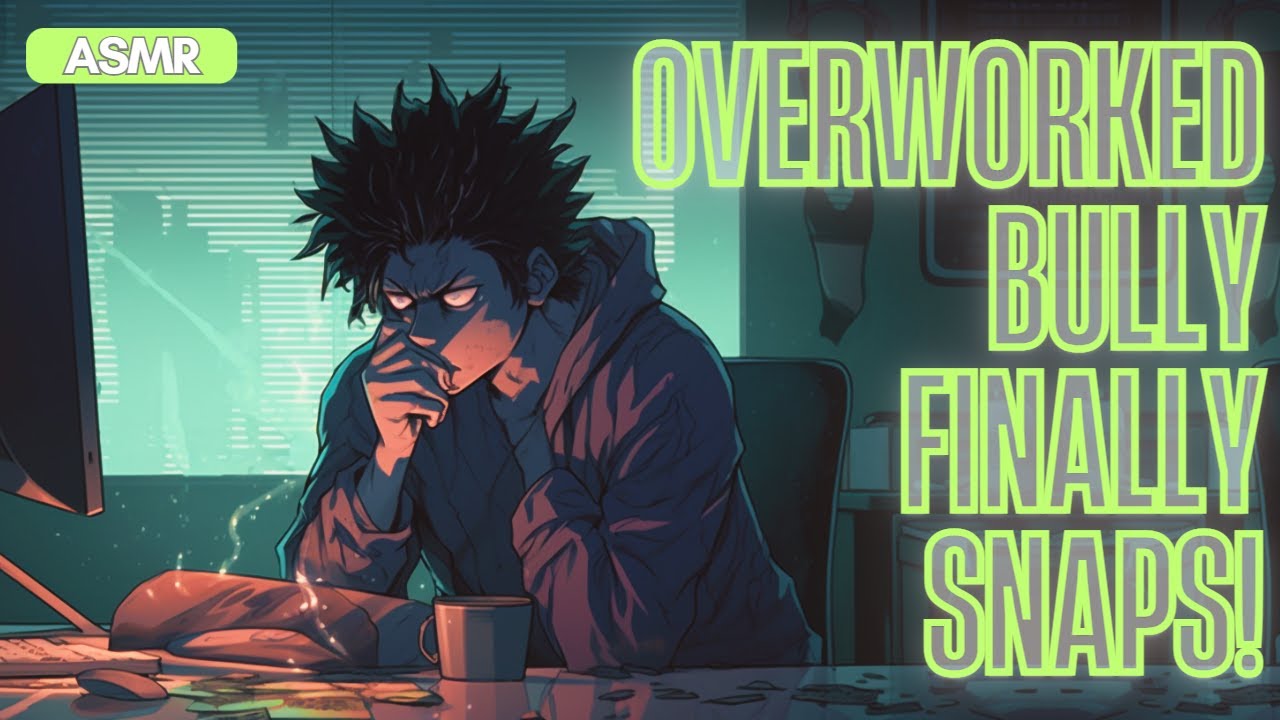 Overworked Bully Finally SNAPS! ASMR Boyfriend [M4F/M4A] - YouTube