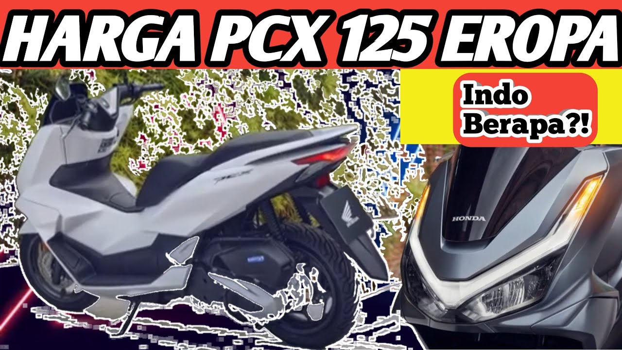 Harga Terbaru PCX 125 Eropa 2025| Kalo Masuk Indonesia Jadi Berapa Ya ...